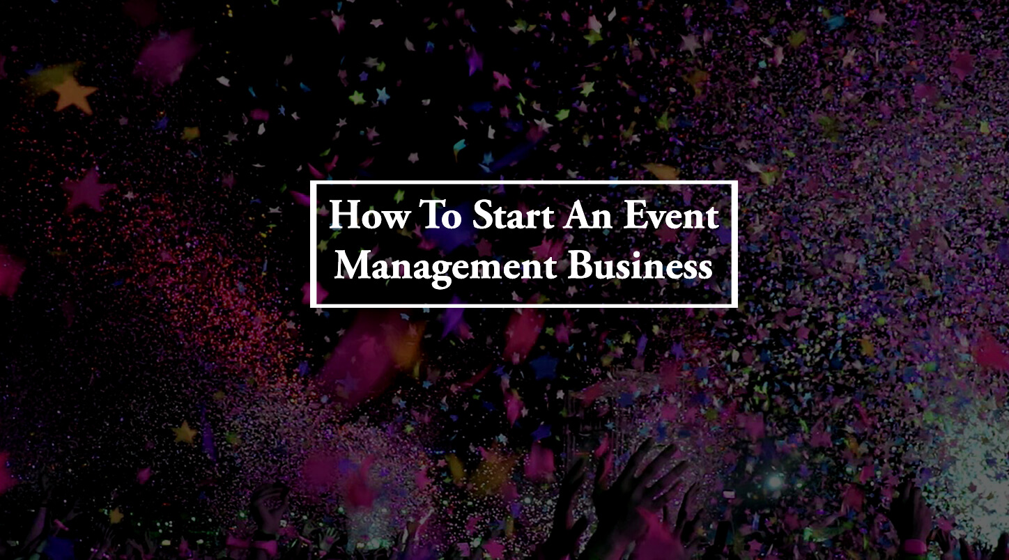 How To Start An Event Management Business? - deAsra Blog