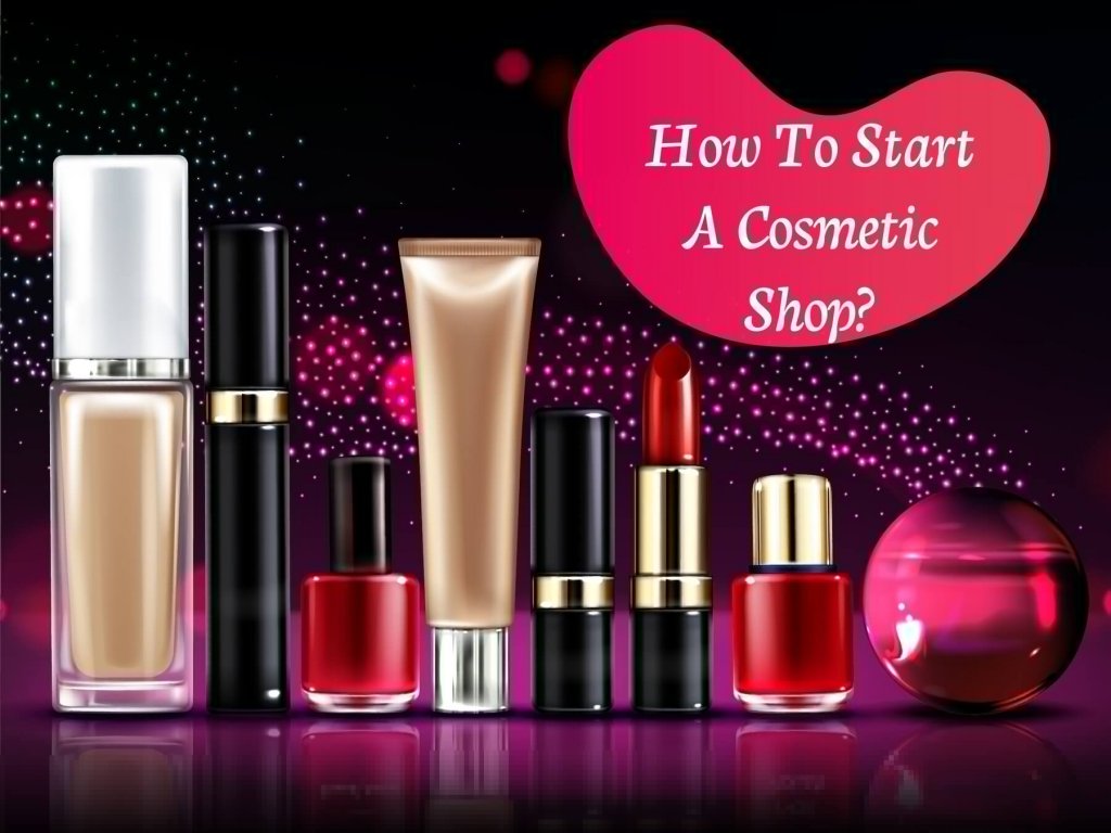 How To Start A Cosmetics Shop? | deAsra Blog